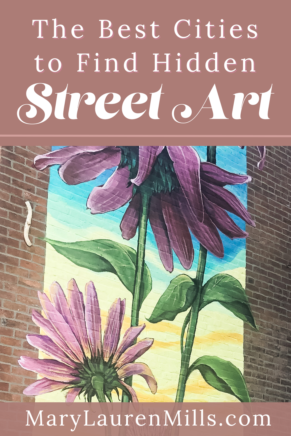 4 of the Best Cities With Hidden Street Art Gems - Mary Lauren Mills